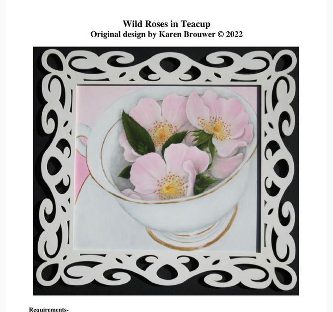 Wild Rose in a Teacup Pattern Packet by Karen Brouwer – PineCraft Inc